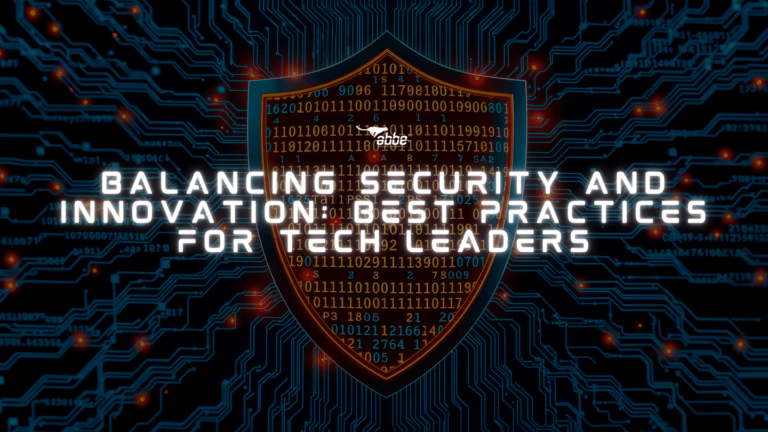 Balancing Security and Innovation: Best Practices for Tech Leaders ...