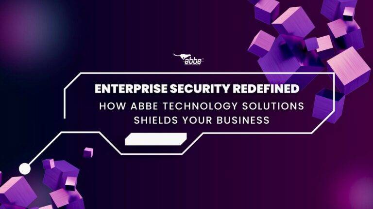 Enterprise Security Redefined: How ABBE Technology Solutions Shields Your Business - ABBE ...